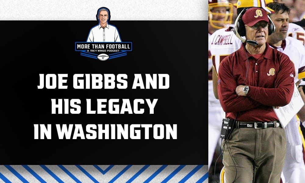 Joe Gibbs and his legacy in Washington | A More Than Football podcast ...