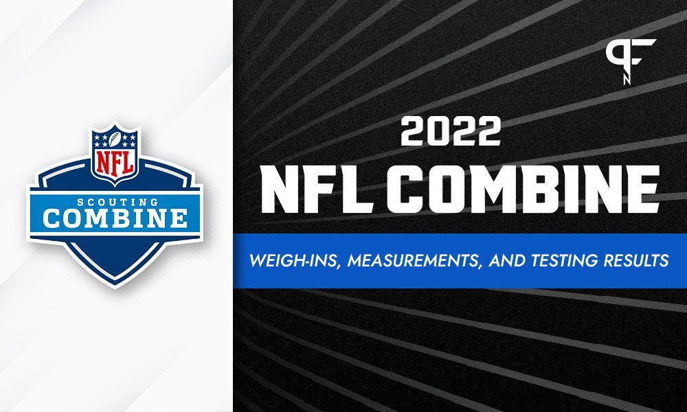 2022 NFL Combine: Weigh-ins, measurements, and testing results from ...