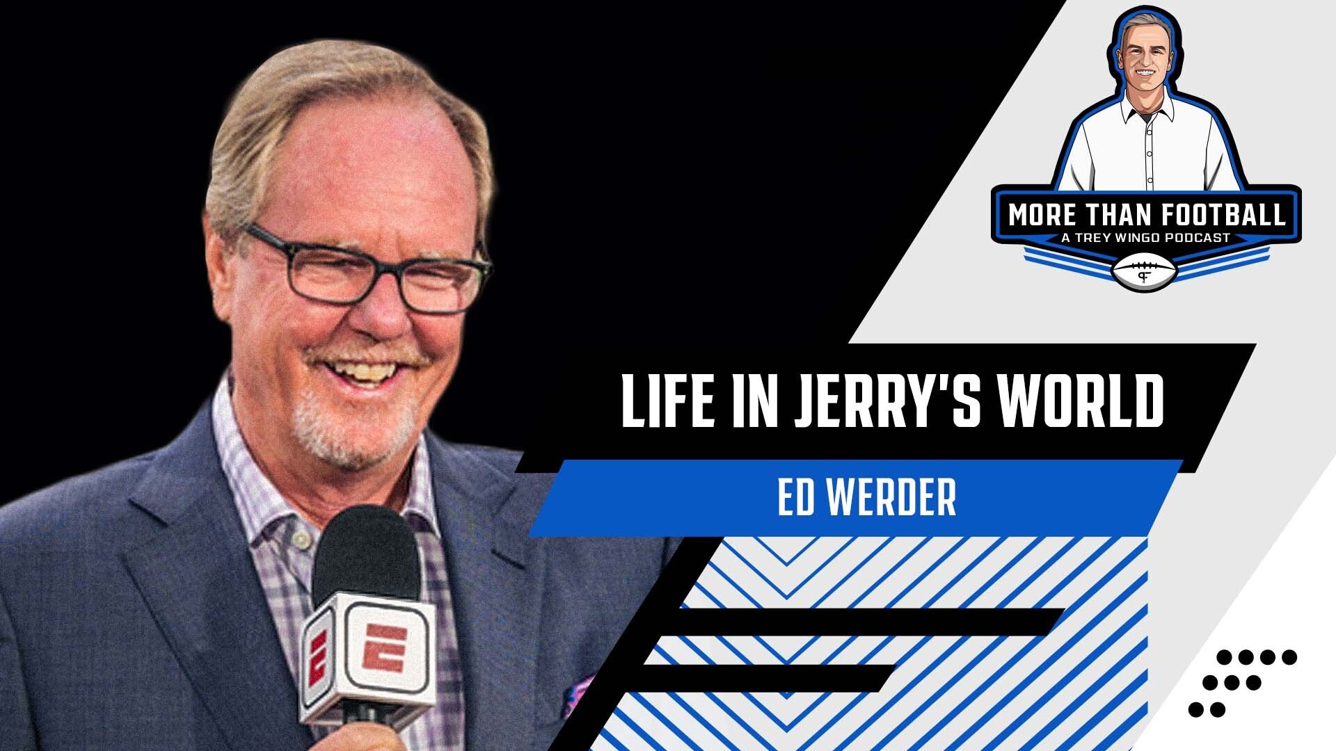 Ed Werder: Life in Jerry's World